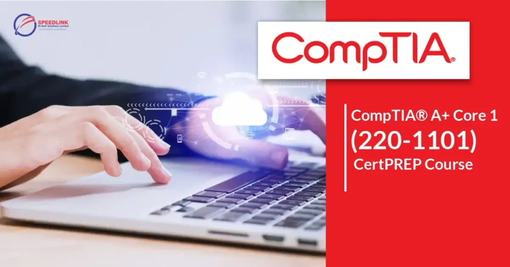 CompTIA® A+ Core 1 (220-1101) CertPREP Course - Speedlink Hi Tech ...